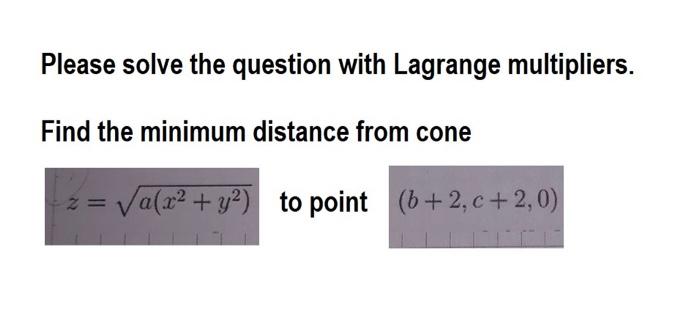 Solved Please solve the question with Lagrange multipliers. | Chegg.com