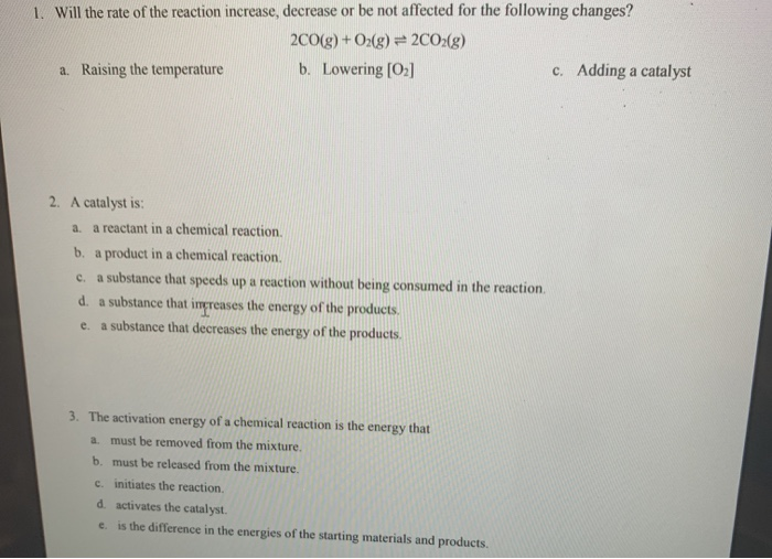 Solved 1. Will the rate of the reaction increase, decrease | Chegg.com