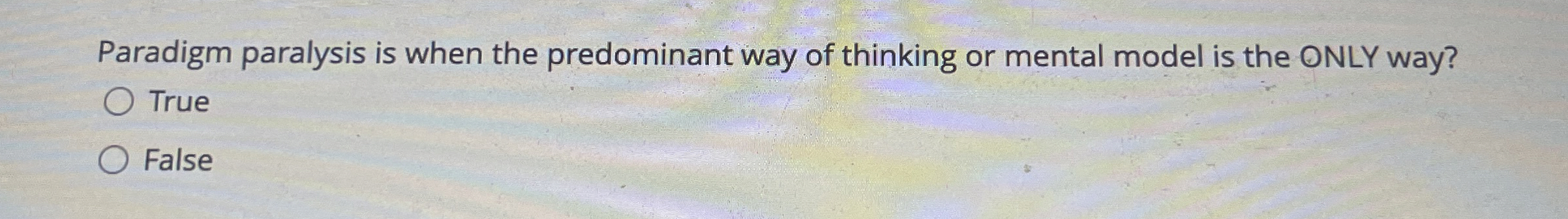 Solved Paradigm paralysis is when the predominant way of | Chegg.com