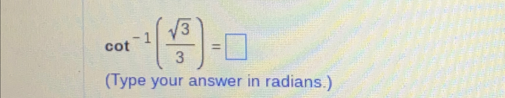 Solved cot-1(323)=(Type your answer in radians.) | Chegg.com