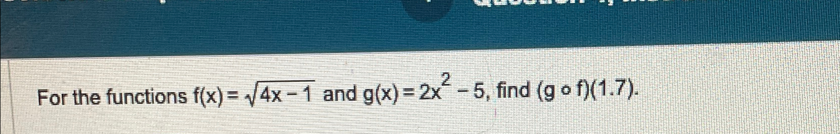 Solved For the functions f(x)=4x-12 ﻿and g(x)=2x2-5, ﻿find | Chegg.com