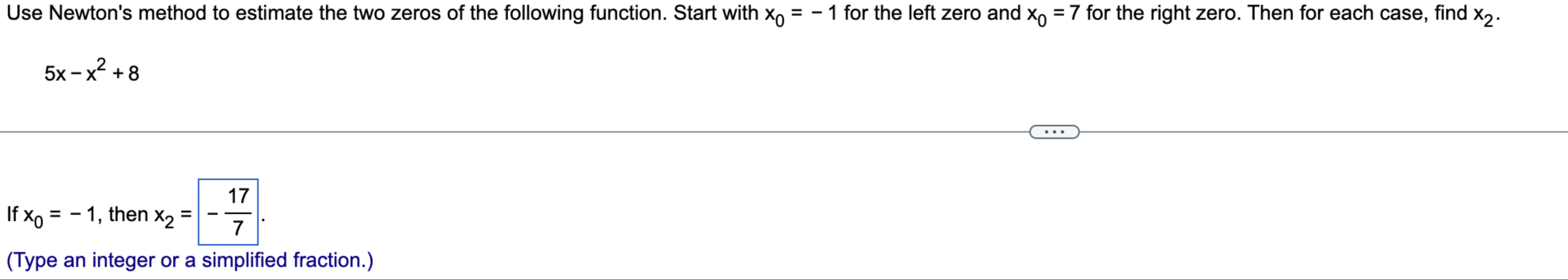 Solved Use Newton's method to estimate the two zeros of the | Chegg.com