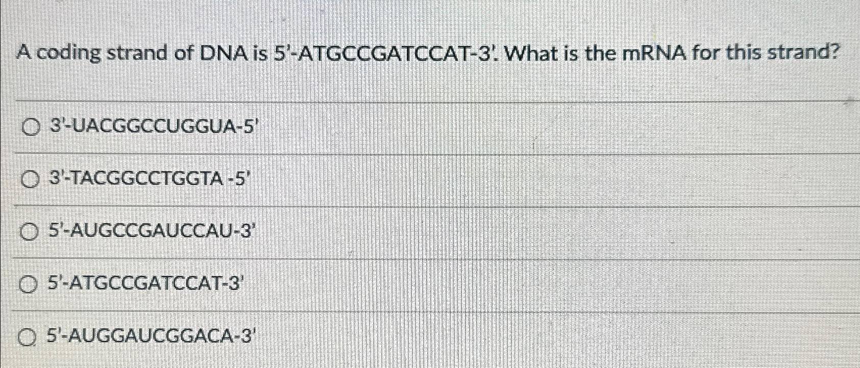 Solved A coding strand of DNA is 5'-ATGCCGATCCAT-3'. ﻿What | Chegg.com