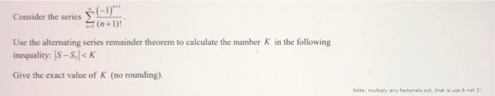 Solved Consider the series (1+1)! Use the alternating series | Chegg.com