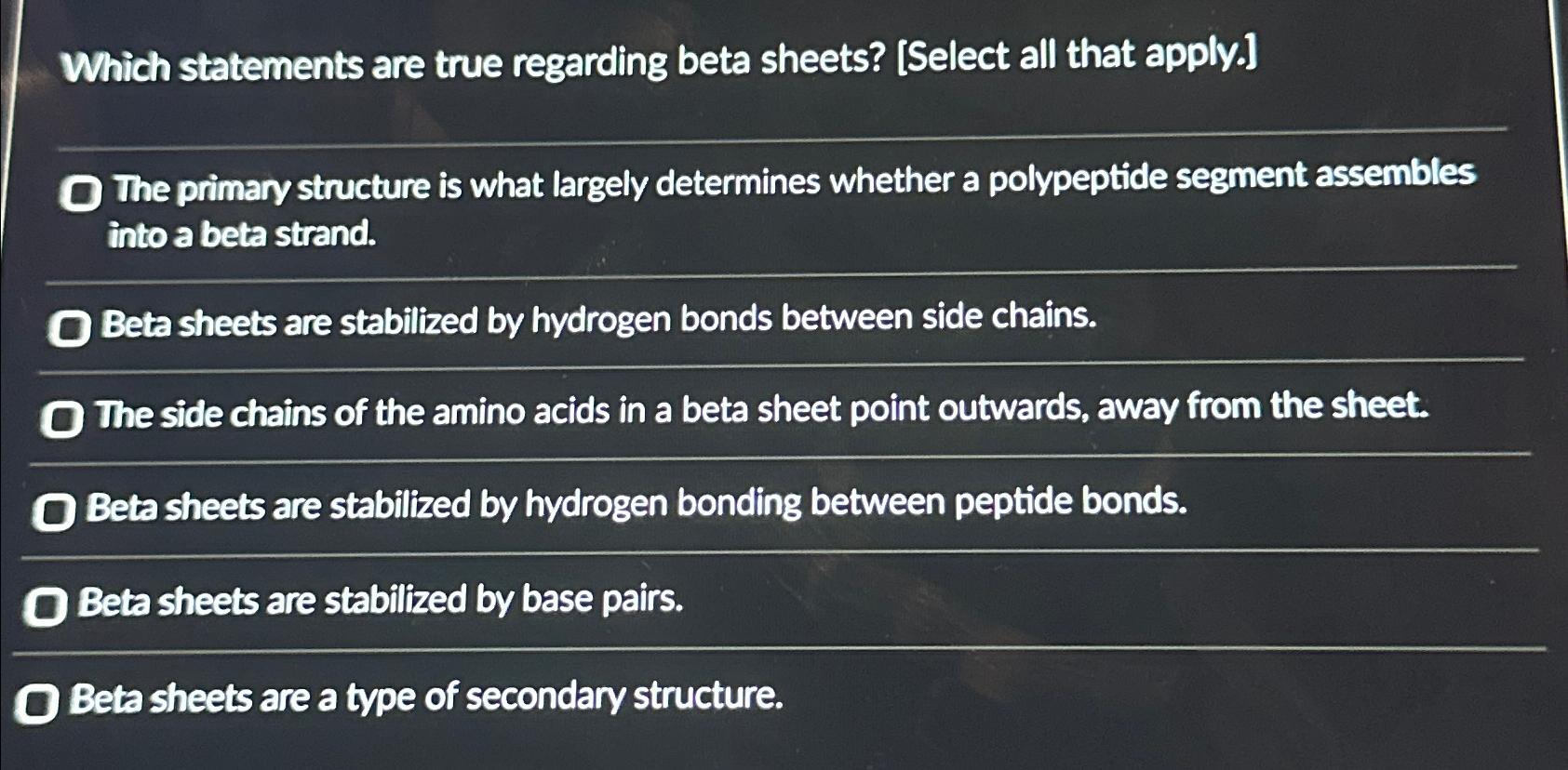 Solved Which statements are true regarding beta sheets? | Chegg.com