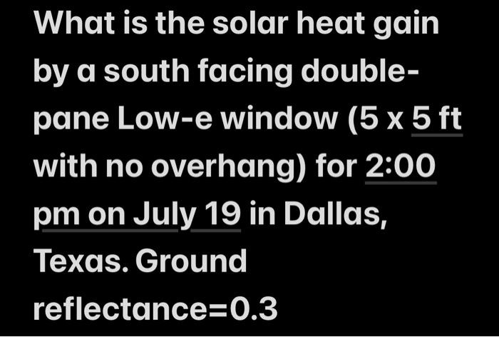 Solved What is the solar heat gain by a south facing | Chegg.com