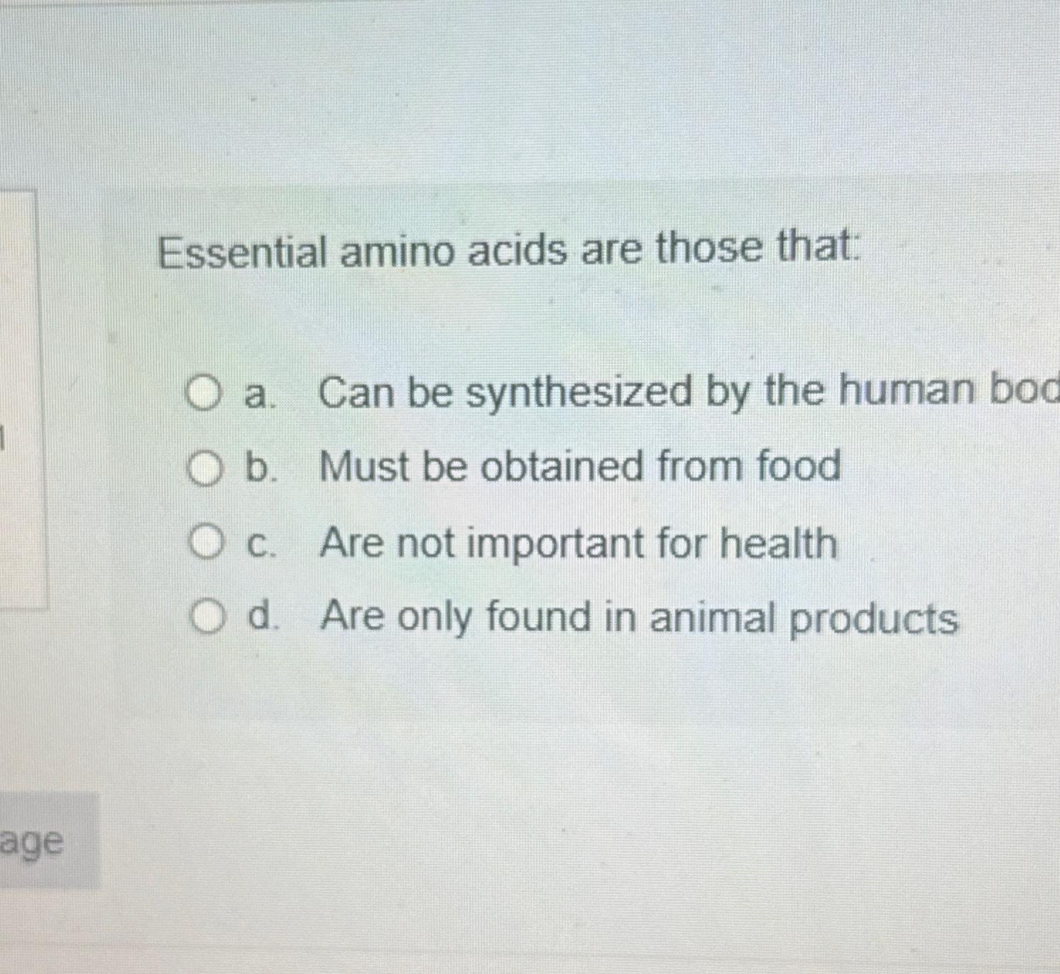 Solved Essential amino acids are those that:a. ﻿Can be | Chegg.com