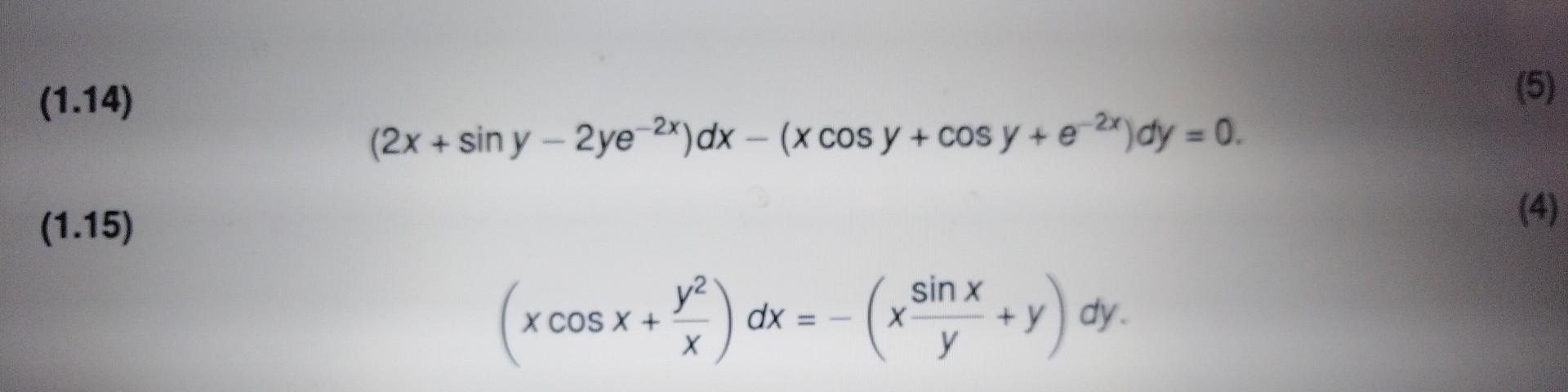 Solved (1.14) (2x+siny−2ye−2x)dx−(xcosy+cosy+e−2x)dy=0 | Chegg.com