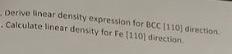 Solved Derive linear density expression for BCC (110) | Chegg.com