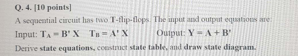 Solved Q. 4. [10 points] A sequential circuit has two | Chegg.com