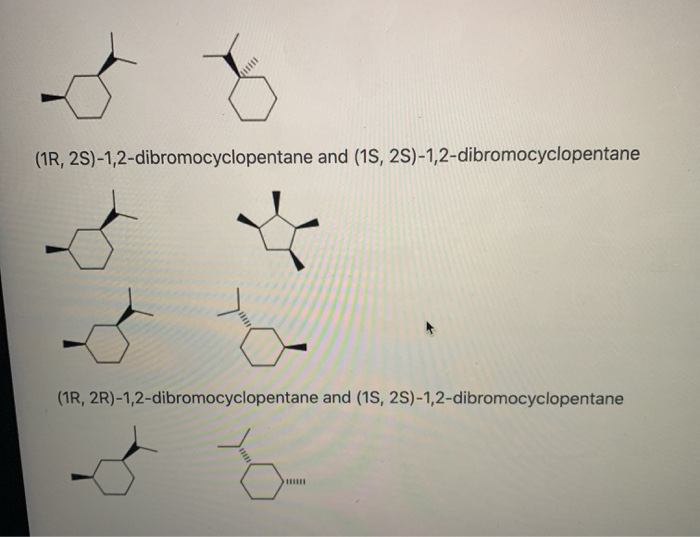 Solved 11111 (1R, 2S)-1,2-dibromocyclopentane and (1S, 2S) | Chegg.com