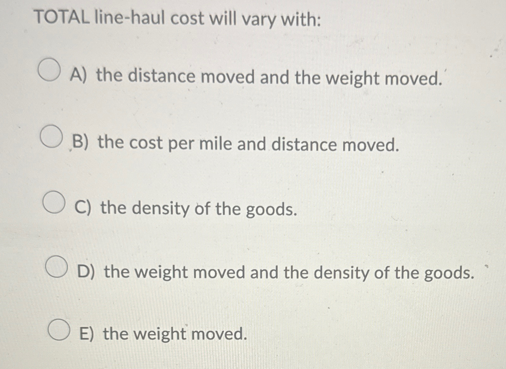 Solved TOTAL line-haul cost will vary with:A) ﻿the distance | Chegg.com