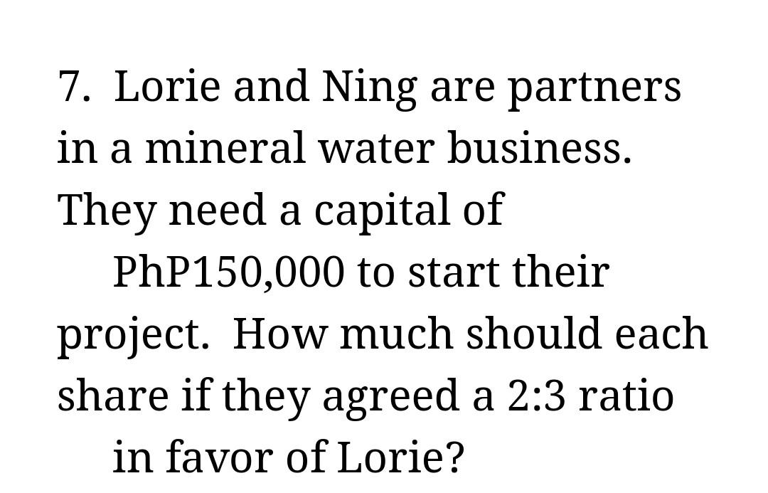 Solved 7. Lorie and Ning are partners in a mineral water | Chegg.com