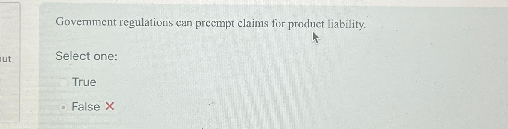 Solved Government regulations can preempt claims for product | Chegg.com