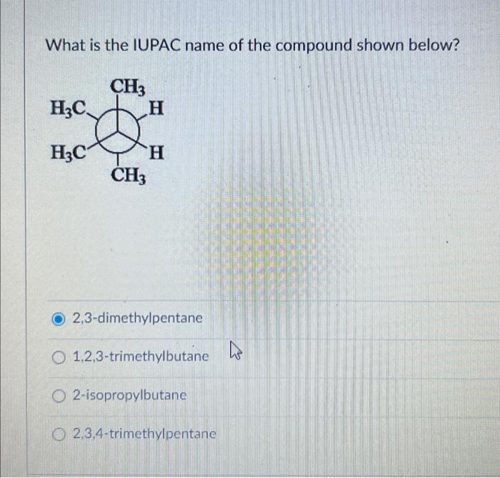 [Solved]: What is the IUPAC name of the compound shown belo