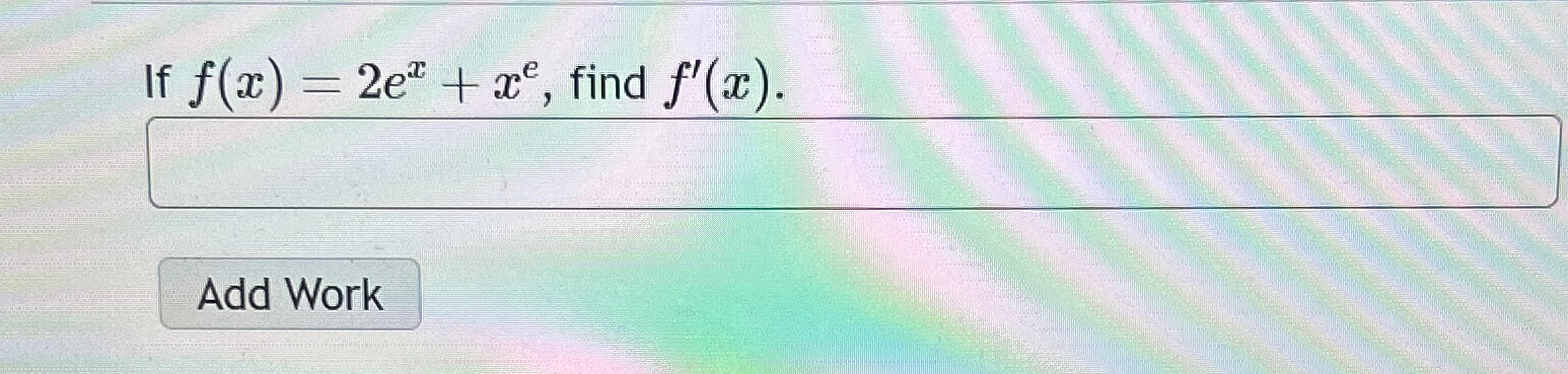 Solved If f(x)=2ex+xe, ﻿find f'(x). | Chegg.com