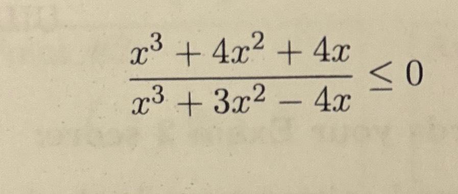 x3+4x2+4xx3+3x2-4x≤0 | Chegg.com
