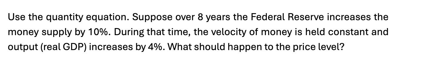 Solved Use the quantity equation. Suppose over 8 ﻿years the | Chegg.com