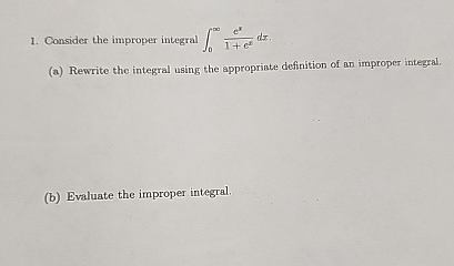 Solved Consider the improper integral ∫0∞ex1+exdx.(a) | Chegg.com