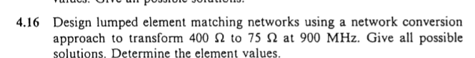 Solved 416 design Lumped Element Matching Networks Using A