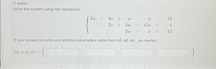 Solved (1 point) Solve the system using row operations. 2u | Chegg.com