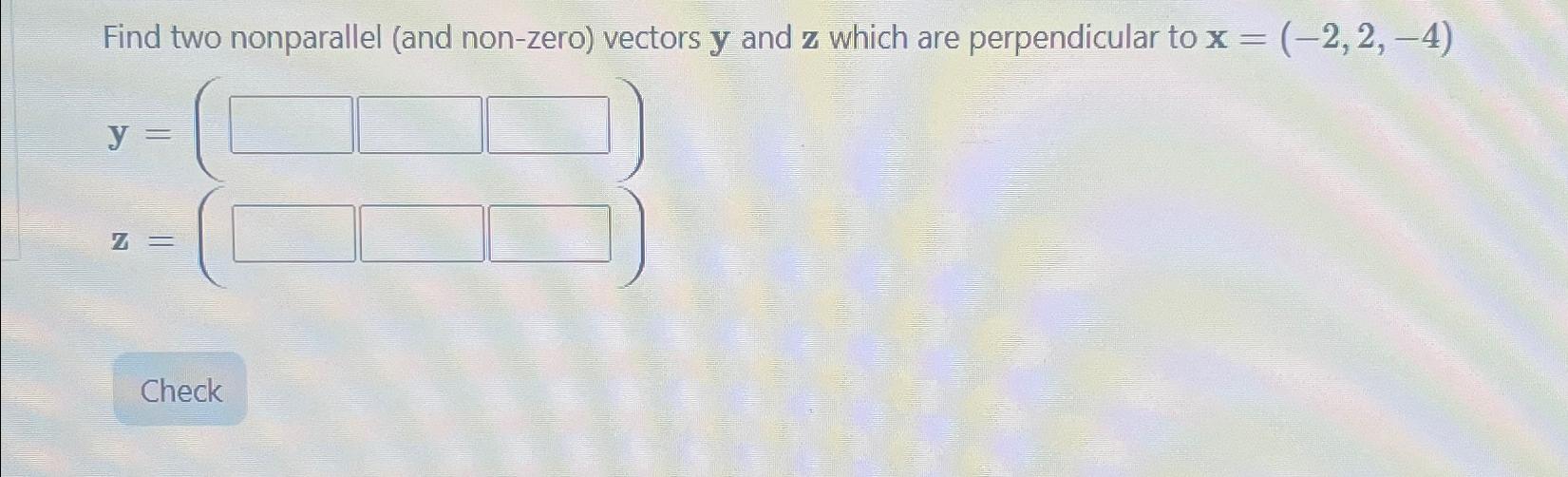 Solved Find two nonparallel (and non-zero) ﻿vectors y ﻿and z | Chegg.com