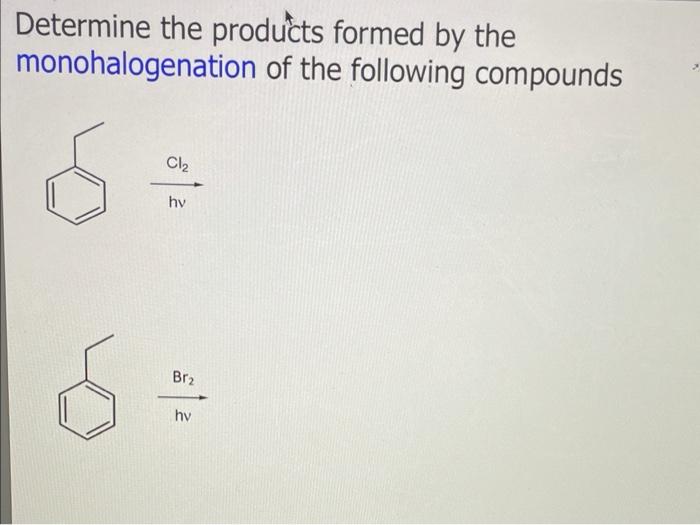 Solved Determine the products formed by the monohalogenation | Chegg.com