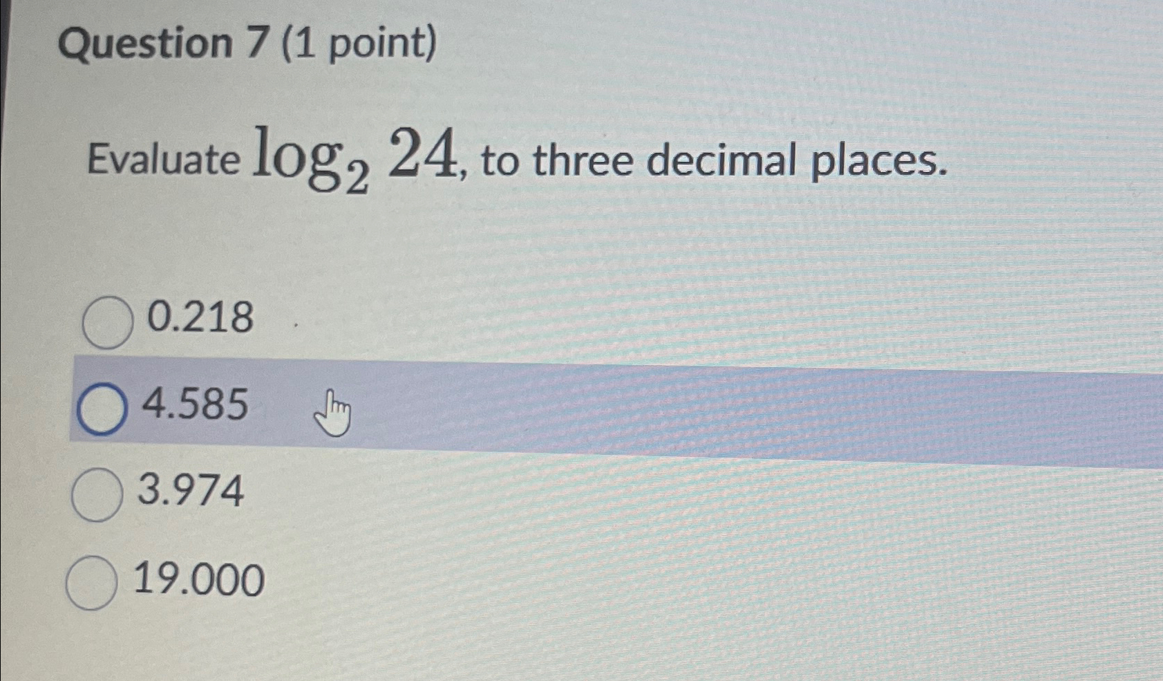 Solved Question 7 (1 point)Evaluate log224, to three | Chegg.com Solved Question 7 (1 point)Evaluate log224, to three | Chegg.com