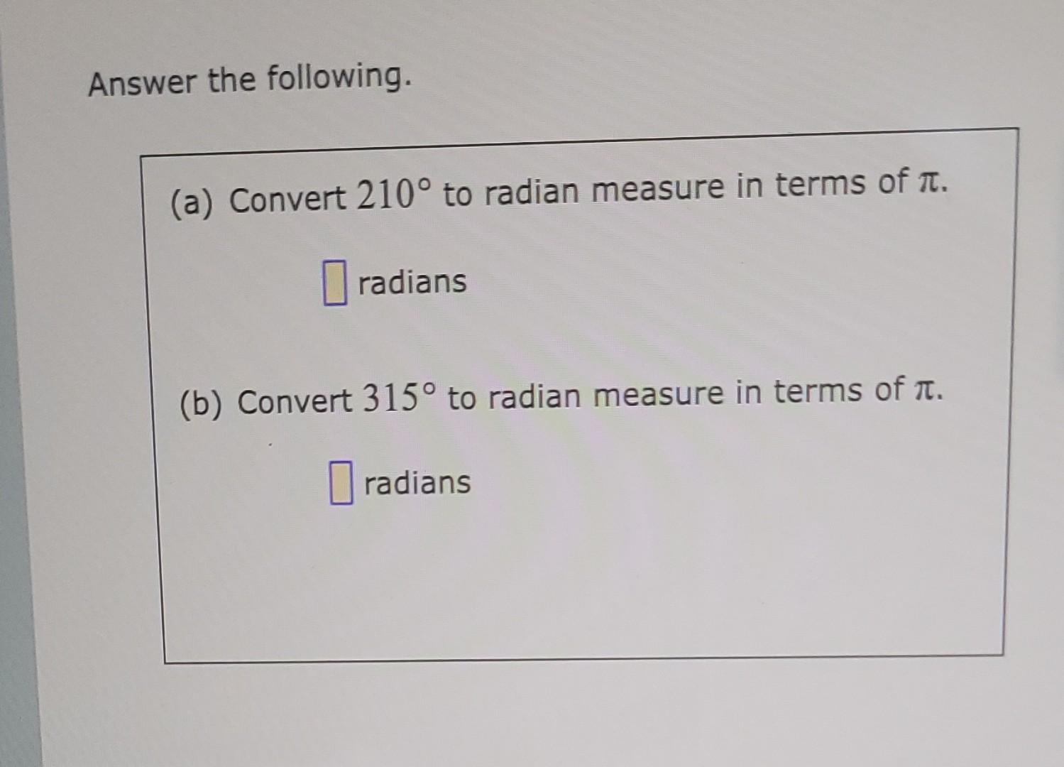 Solved Answer the following. (a) Convert 210∘ to radian | Chegg.com