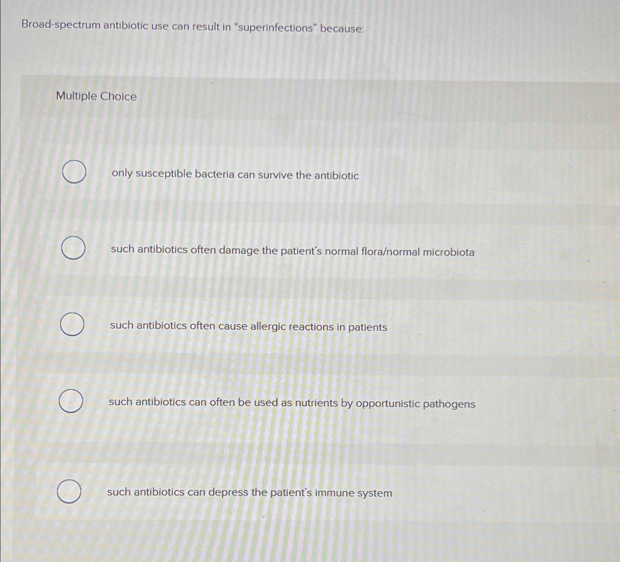 Solved Broad-spectrum antibiotic use can result in | Chegg.com
