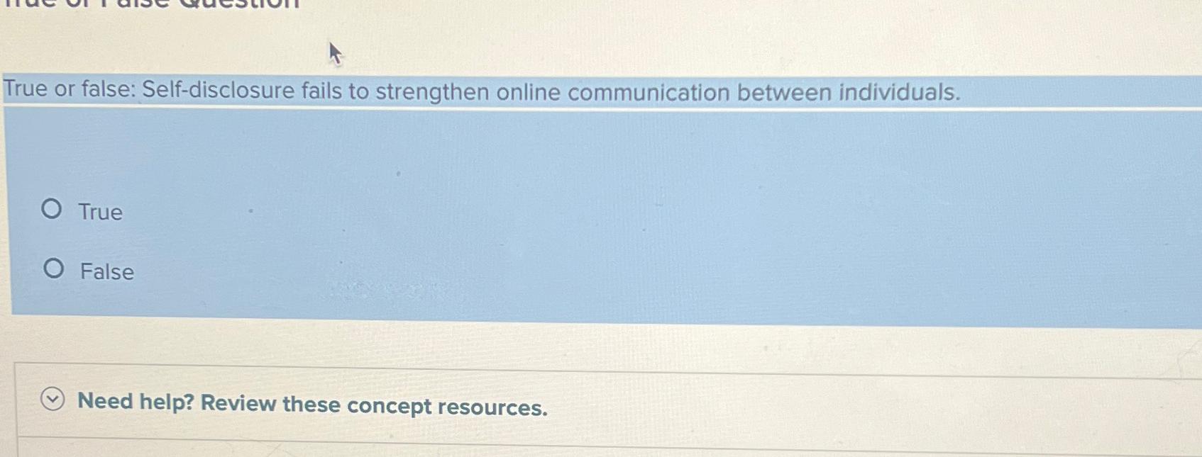 Solved True or false: Self-disclosure fails to strengthen | Chegg.com