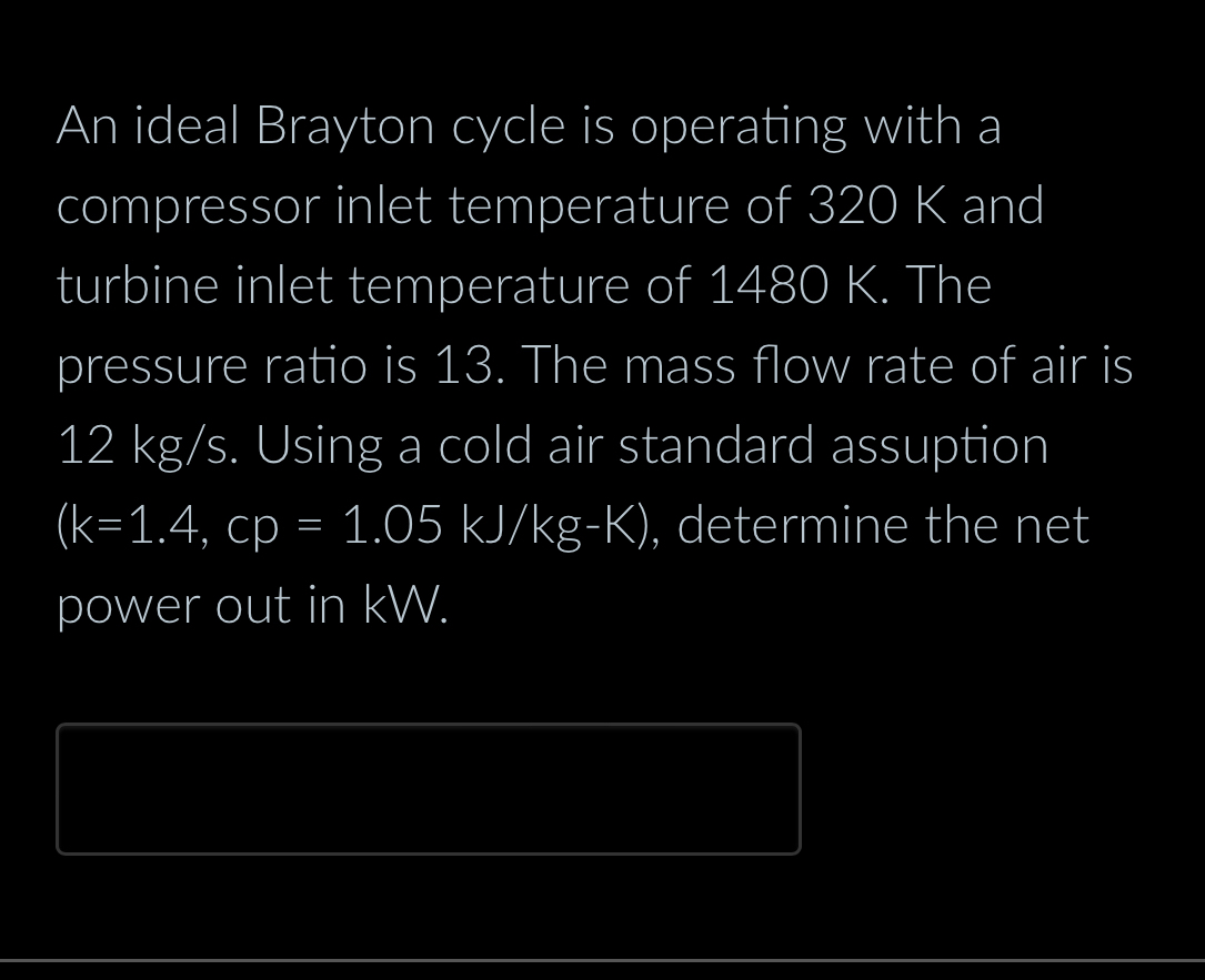 Solved An ideal Brayton cycle is operating with a compressor | Chegg.com