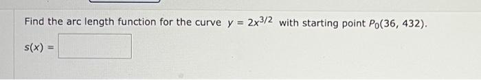 Solved Find the arc length function for the curve y = 2x3/2 | Chegg.com