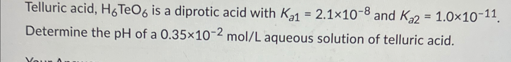 Solved Telluric acid, H6TeO6 ﻿is a diprotic acid with | Chegg.com