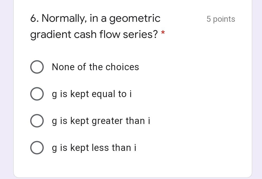 Solved 5 points 6. Normally, in a geometric gradient cash | Chegg.com