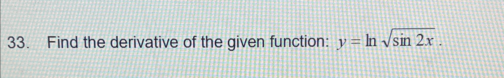 Solved Find the derivative of the given function: | Chegg.com