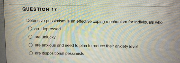 Solved QUESTION 17 Defensive pessimism is an effective | Chegg.com