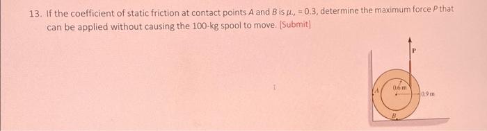 Solved 13 If The Coefficient Of Static Friction At Contact