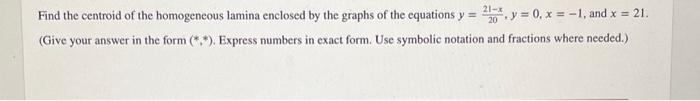 Solved Find the centroid of the homogeneous lamina enclosed | Chegg.com