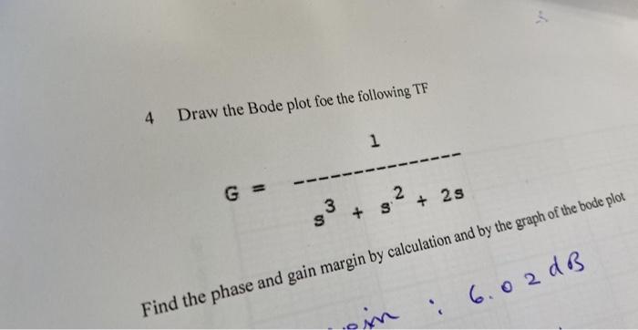 Solved 4 Draw the Bode plot foe the following TF 1 G = N + 2 | Chegg.com