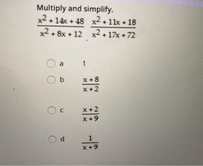Solved Multiply and simplify. x2 + 14x + 48 x2 + 11x + 18 x2 | Chegg.com