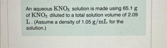 Solved An aqueous KNO3 solution is made using 65.1 g of KNO3 | Chegg.com