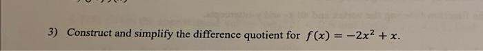 Solved 3) Construct and simplify the difference quotient for | Chegg.com
