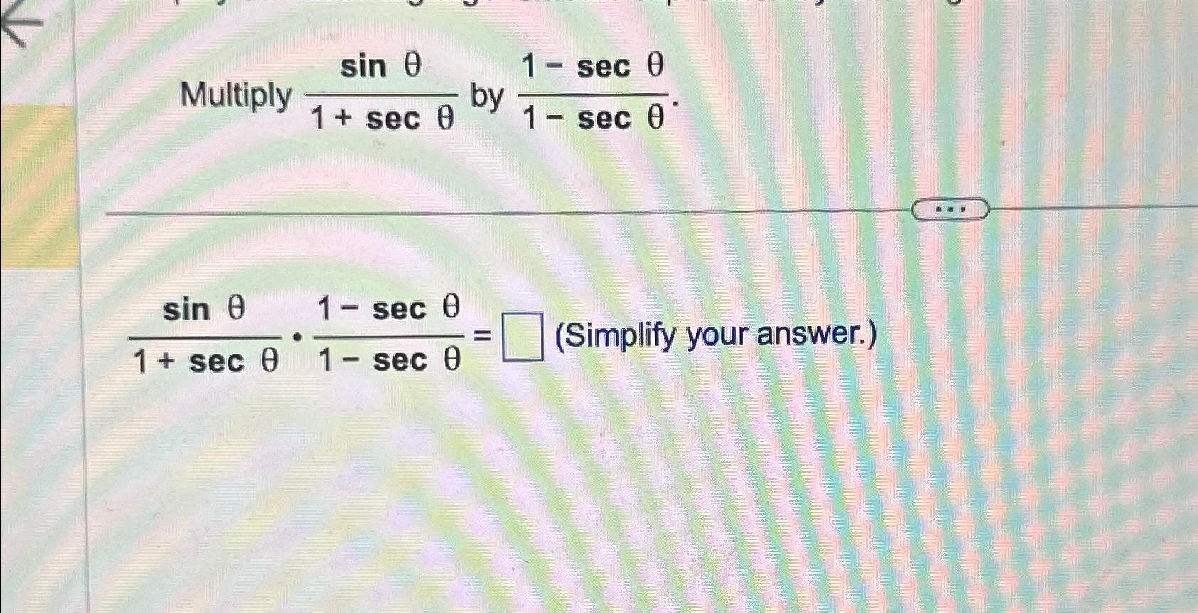 Solved Multiply sinθ1+secθ ﻿by | Chegg.com