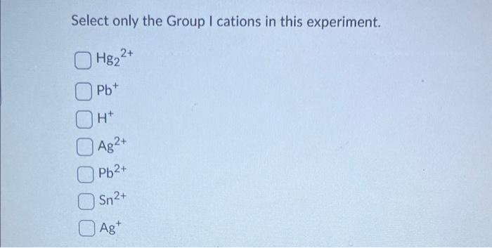 Solved Select only the Group I cations in this experiment. | Chegg.com