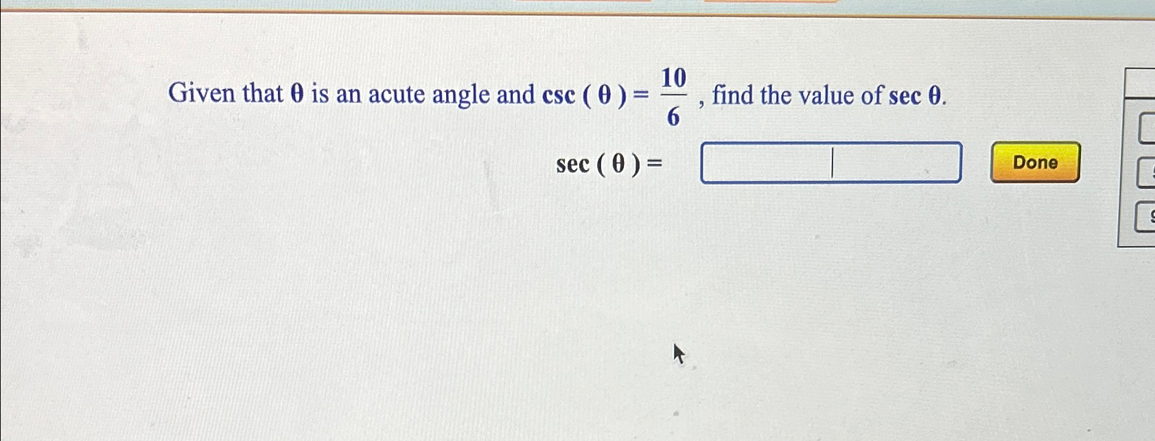 Solved Given that θ ﻿is an acute angle and csc(θ)=106, ﻿find | Chegg.com