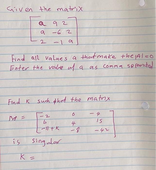 Solved Given the matrix ⎣⎡aa29−6−122a⎦⎤ Find all values a | Chegg.com