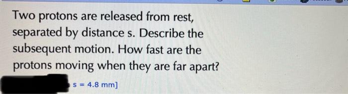 Solved Two protons are released from rest, separated by | Chegg.com
