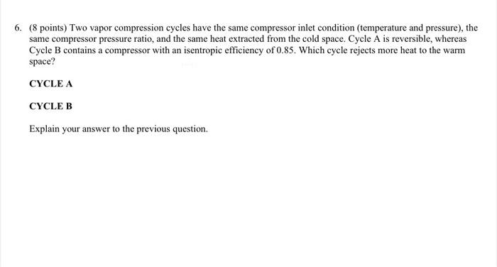 Solved 6. (8 points) Two vapor compression cycles have the | Chegg.com