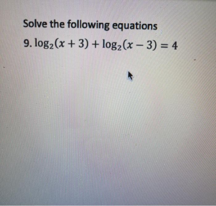 Solved Solve the following equations 9. log2(x + 3) + log2 | Chegg.com